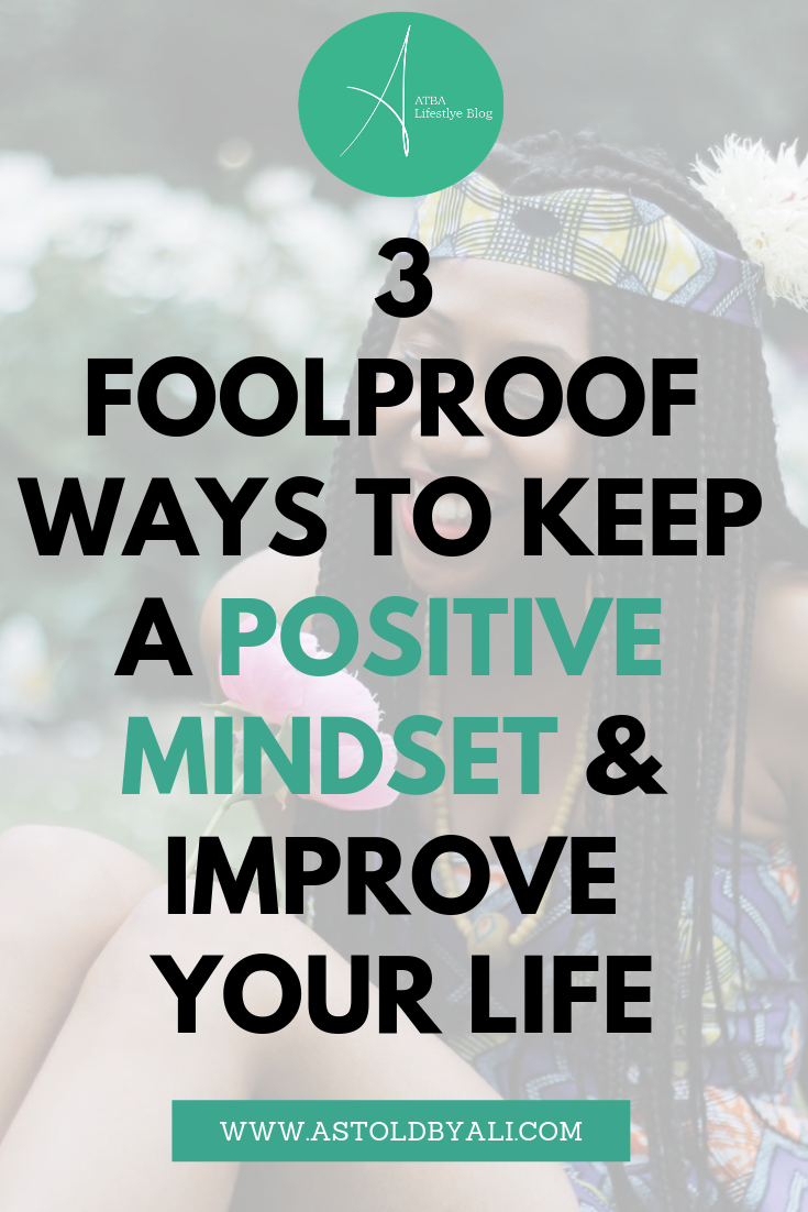 3 Foolproof Ways to Keep a Positive Mindset & Improve Your Life – As ...